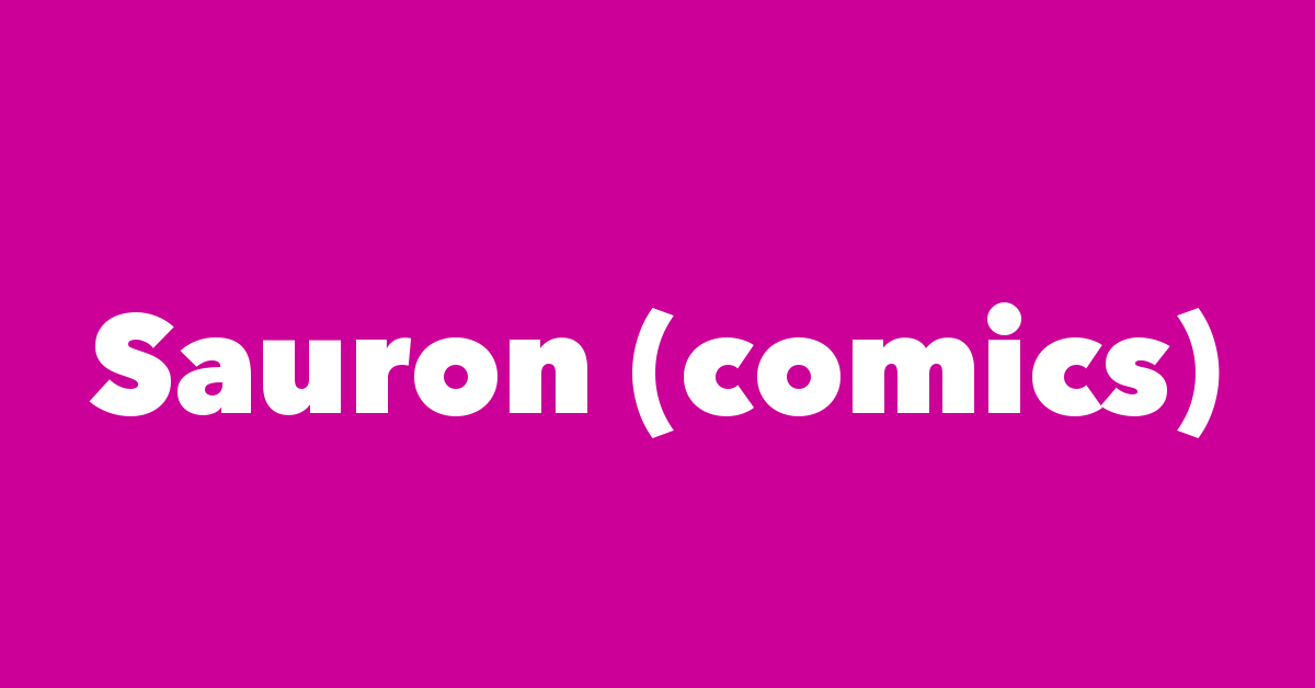 Sauron (comics) - Spouse, Children, Birthday & More