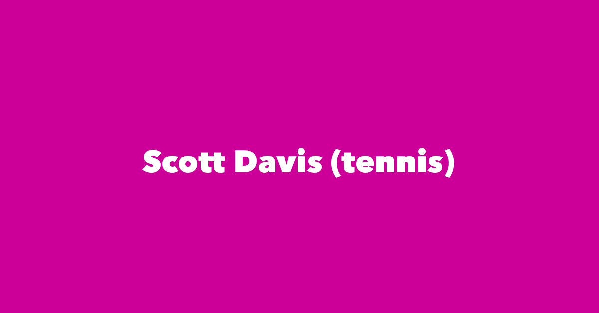 Scott Davis (tennis) - Spouse, Children, Birthday & More