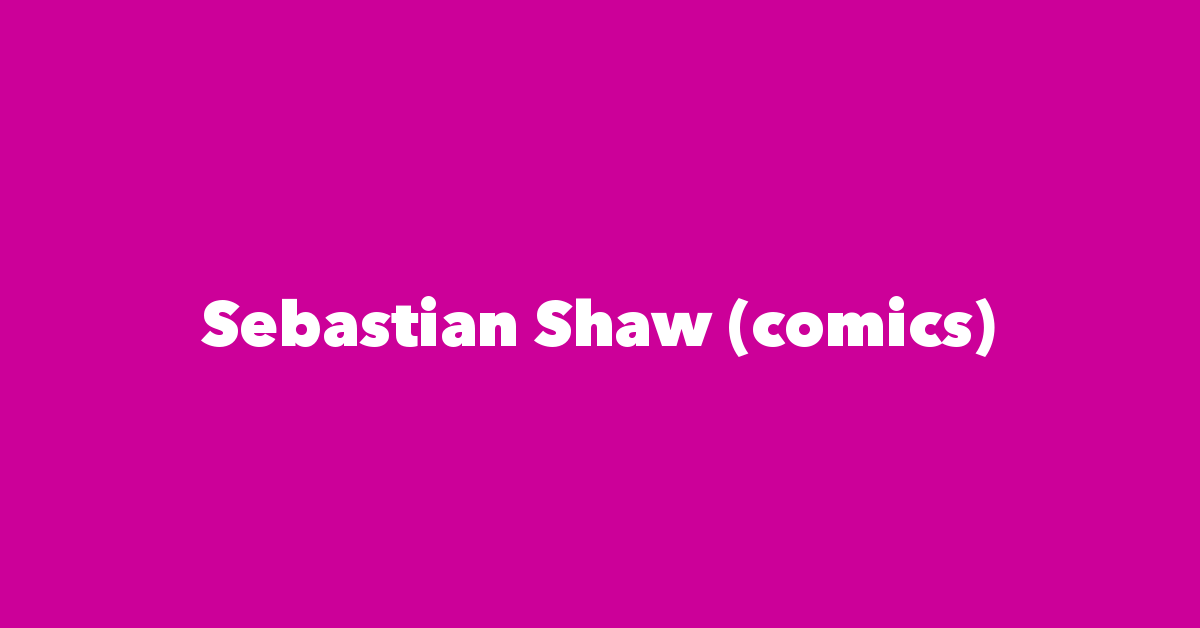 Sebastian Shaw (comics) - Spouse, Children, Birthday & More