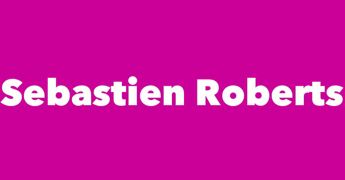 Sebastien Roberts - Spouse, Children, Birthday & More