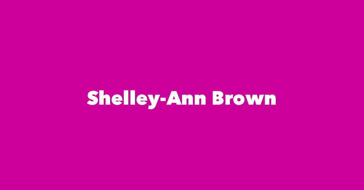 Shelley-Ann Brown - Spouse, Children, Birthday & More