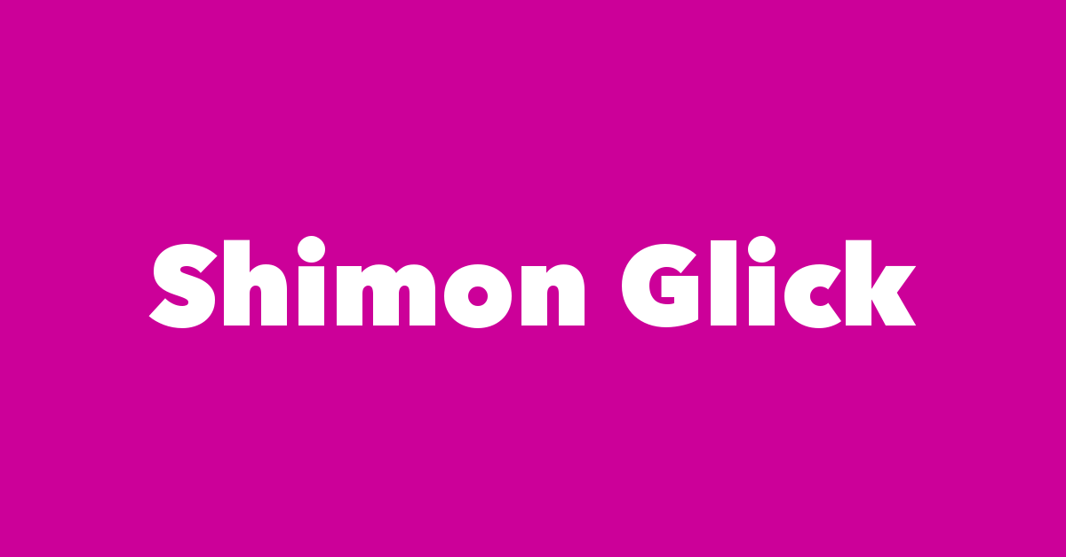 Shimon Glick - Spouse, Children, Birthday & More