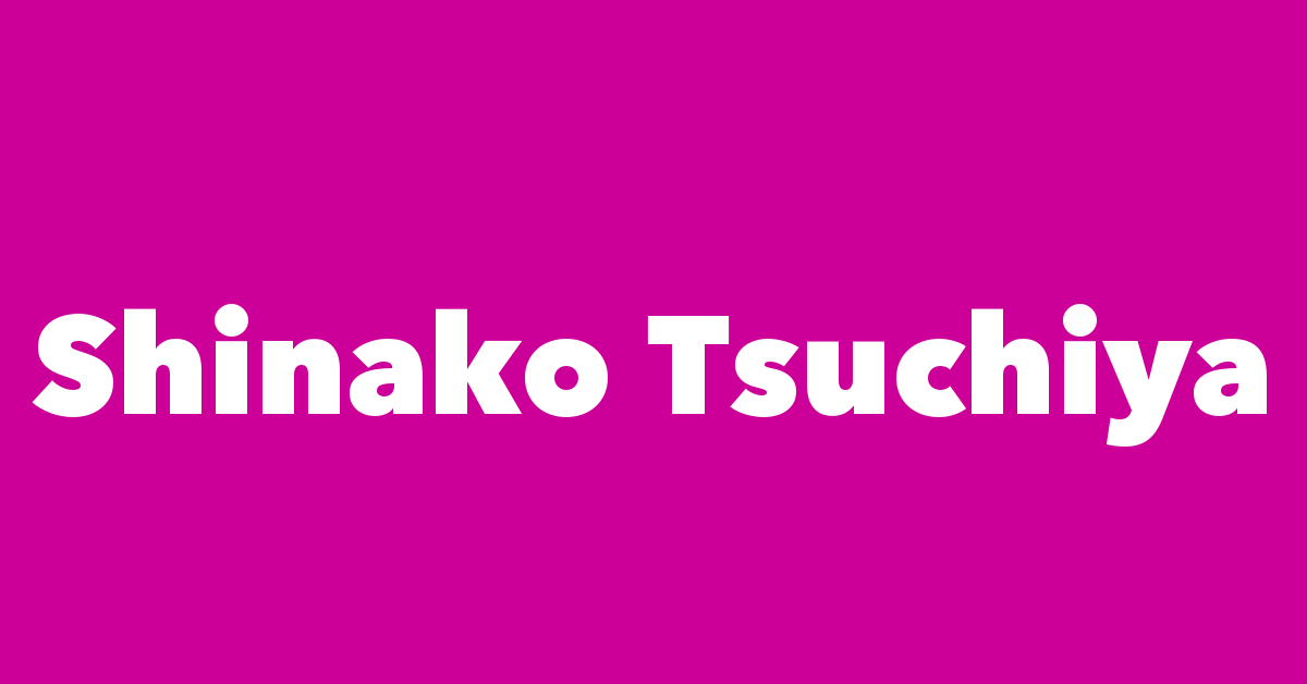 Shinako Tsuchiya - Spouse, Children, Birthday & More