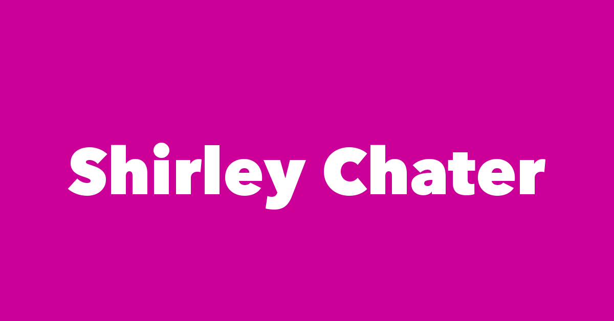 Shirley Chater - Spouse, Children, Birthday & More