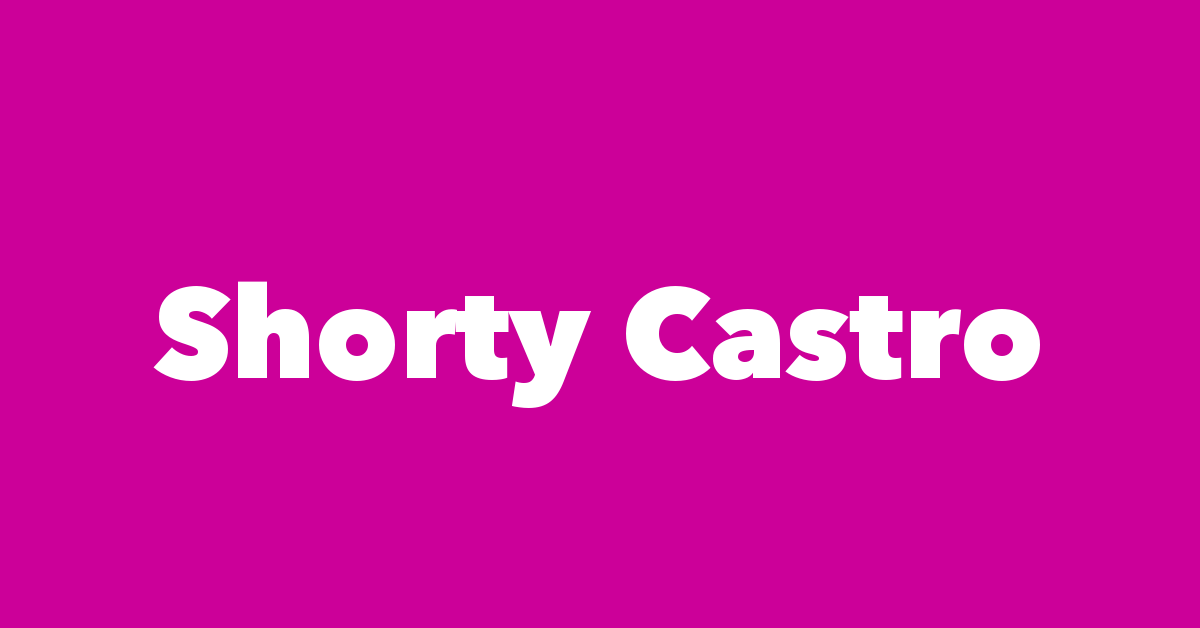 Shorty Castro - Spouse, Children, Birthday & More