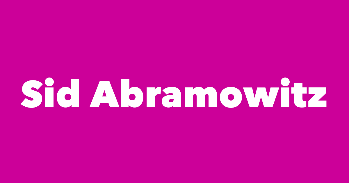 Sid Abramowitz - Spouse, Children, Birthday & More