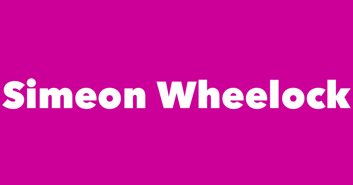 Simeon Wheelock - Spouse, Children, Birthday & More