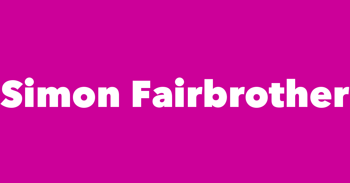 Simon Fairbrother - Spouse, Children, Birthday & More