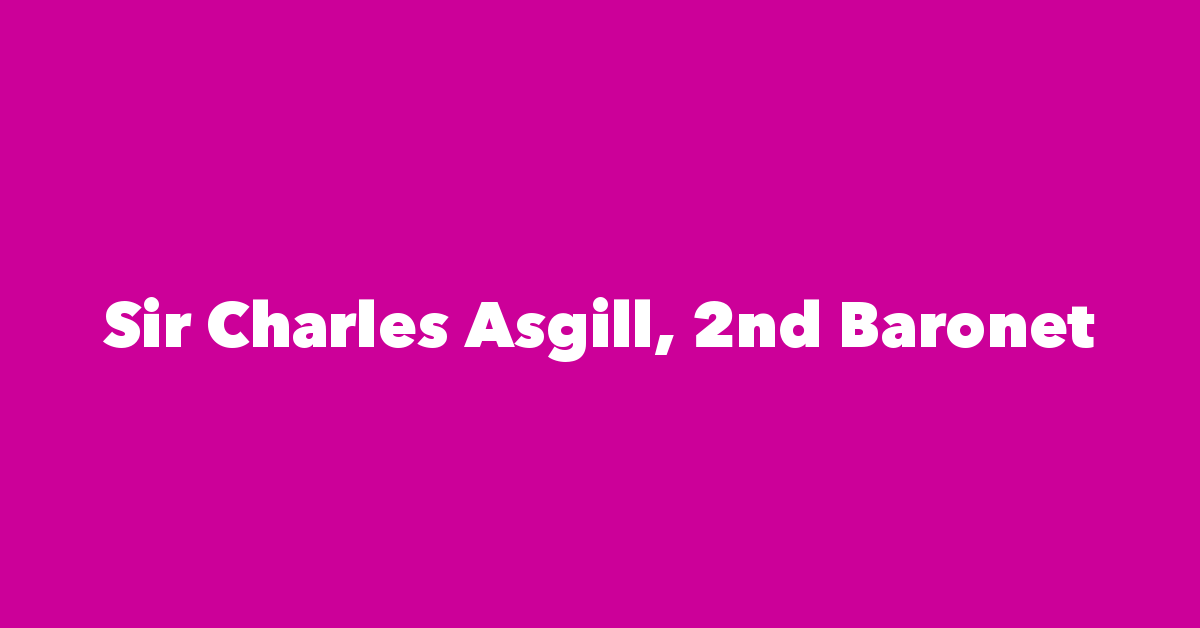 Sir Charles Asgill, 2nd Baronet - Spouse, Children, Birthday & More