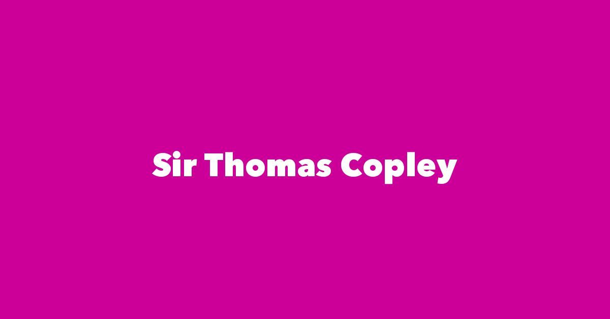 Sir Thomas Copley - Spouse, Children, Birthday & More