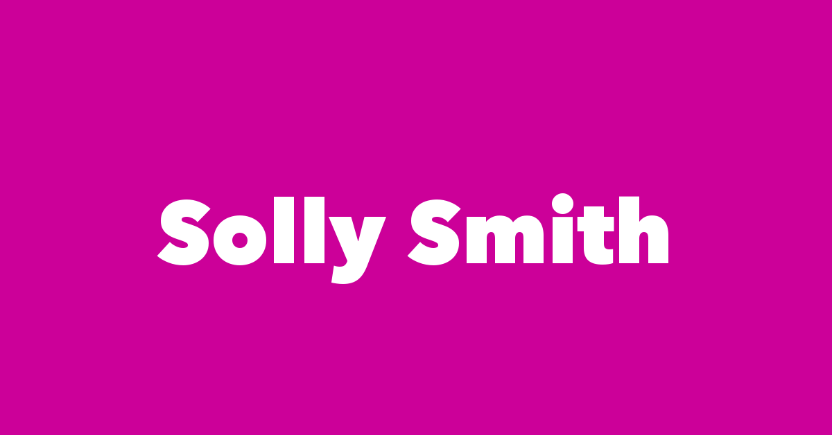 Solly Smith - Spouse, Children, Birthday & More