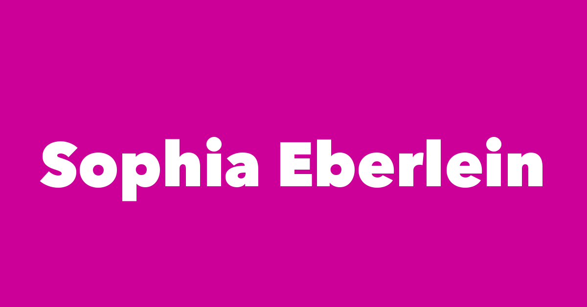 Sophia Eberlein - Spouse, Children, Birthday & More