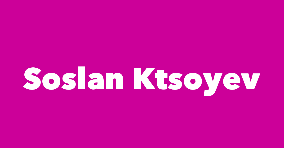 Soslan Ktsoyev - Spouse, Children, Birthday & More