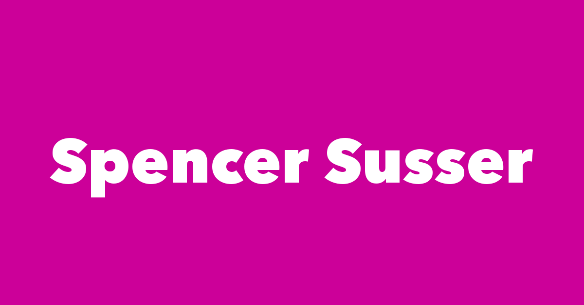 Spencer Susser - Spouse, Children, Birthday & More