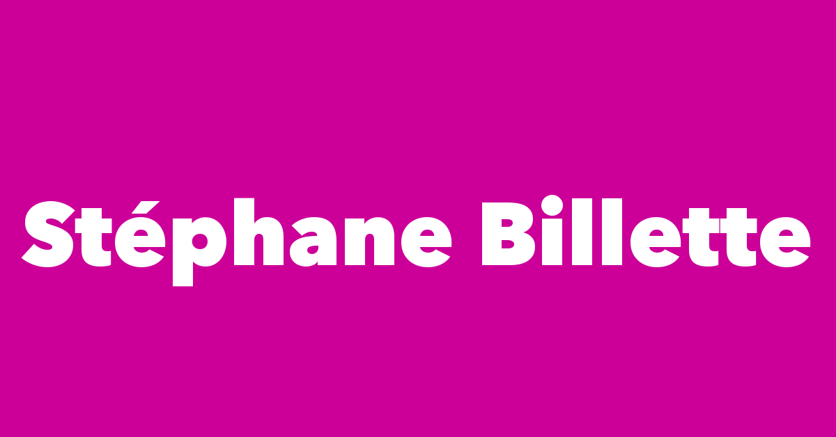 Stéphane Billette - Spouse, Children, Birthday & More