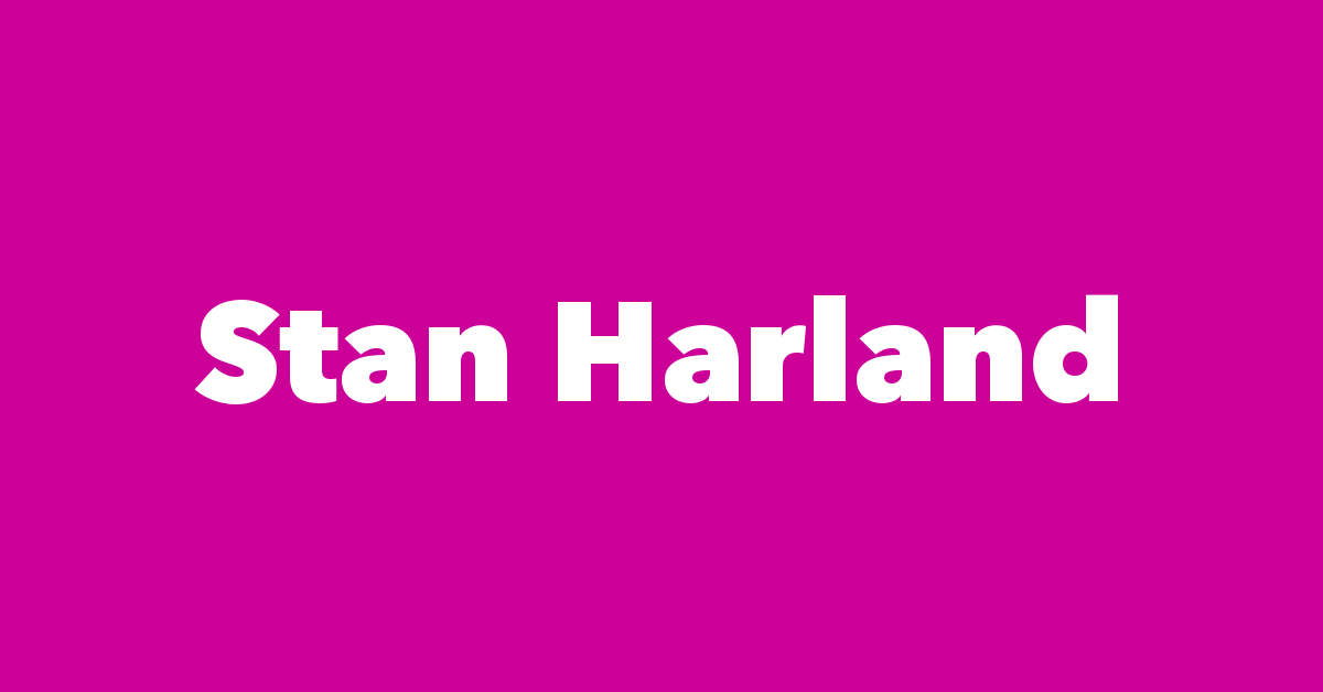 Stan Harland - Spouse, Children, Birthday & More