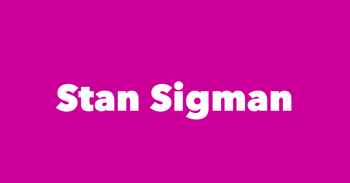 Stan Sigman - Spouse, Children, Birthday & More