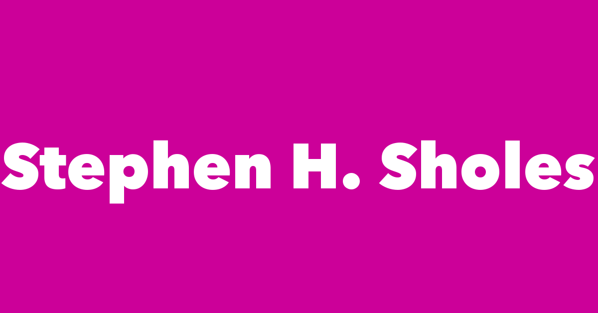 Stephen H. Sholes - Spouse, Children, Birthday & More