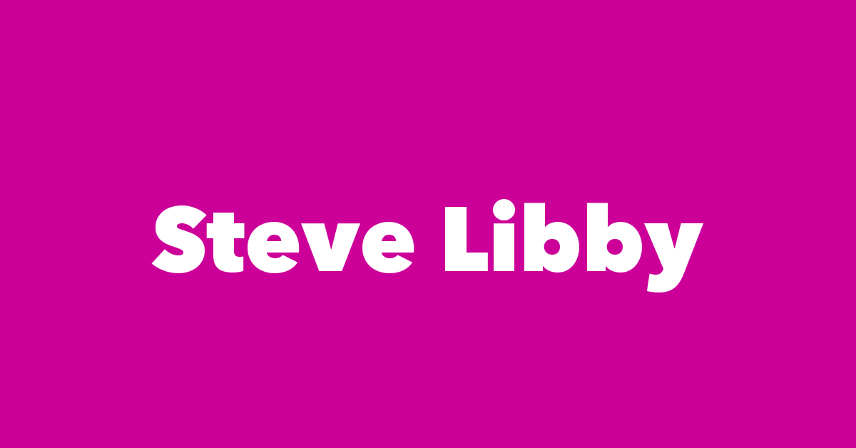 Steve Libby - Spouse, Children, Birthday & More