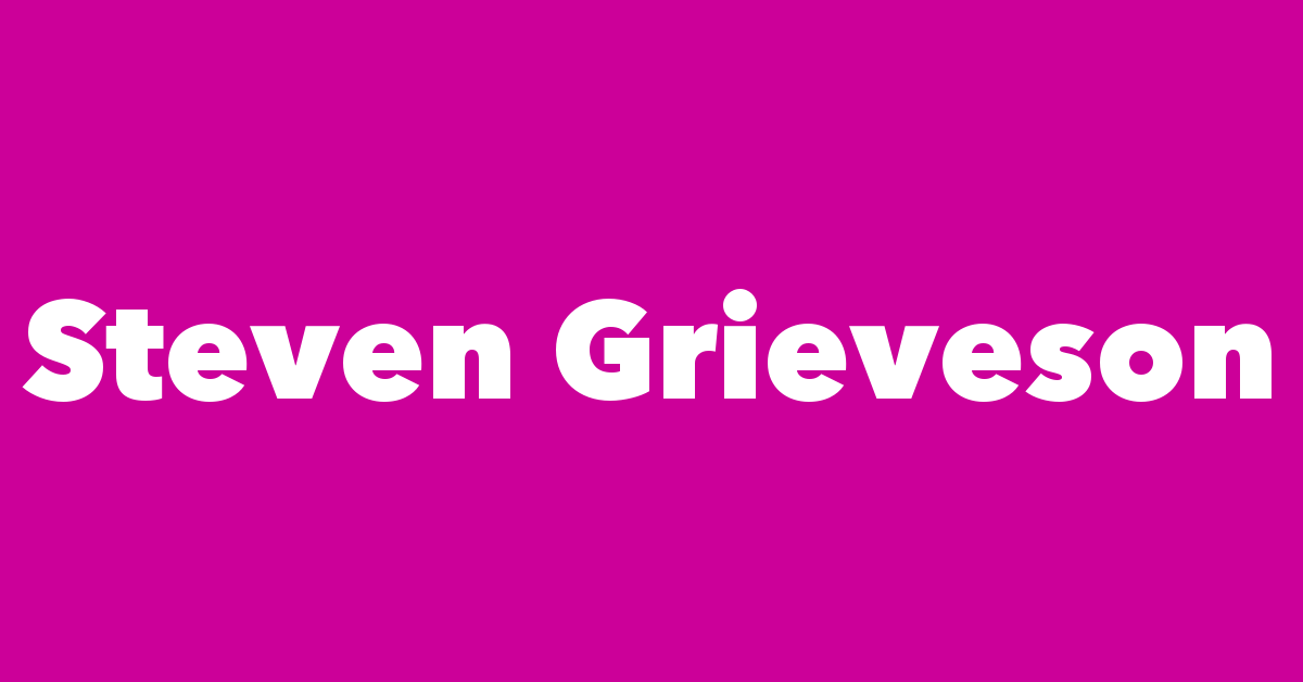 Steven Grieveson - Spouse, Children, Birthday & More