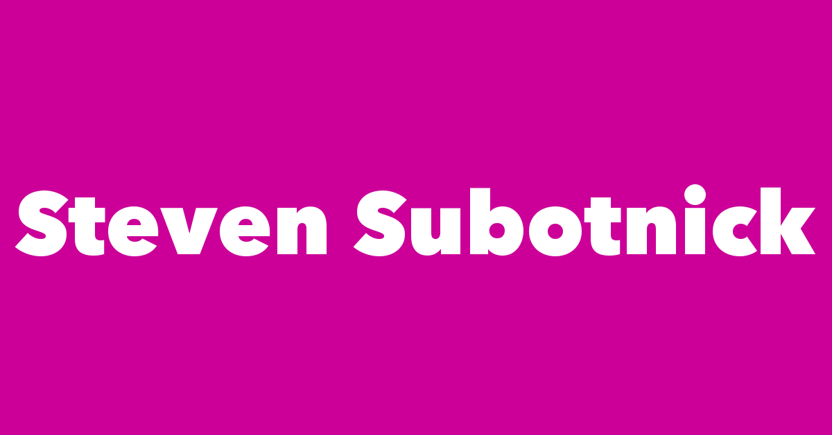 Steven Subotnick - Spouse, Children, Birthday & More