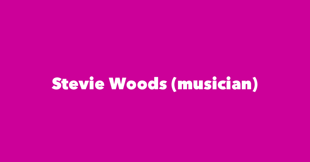 Stevie Woods (musician) - Spouse, Children, Birthday & More
