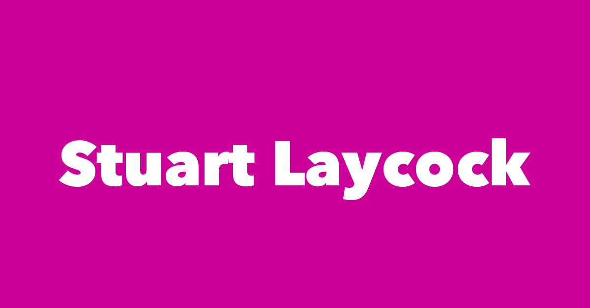 Stuart Laycock - Spouse, Children, Birthday & More