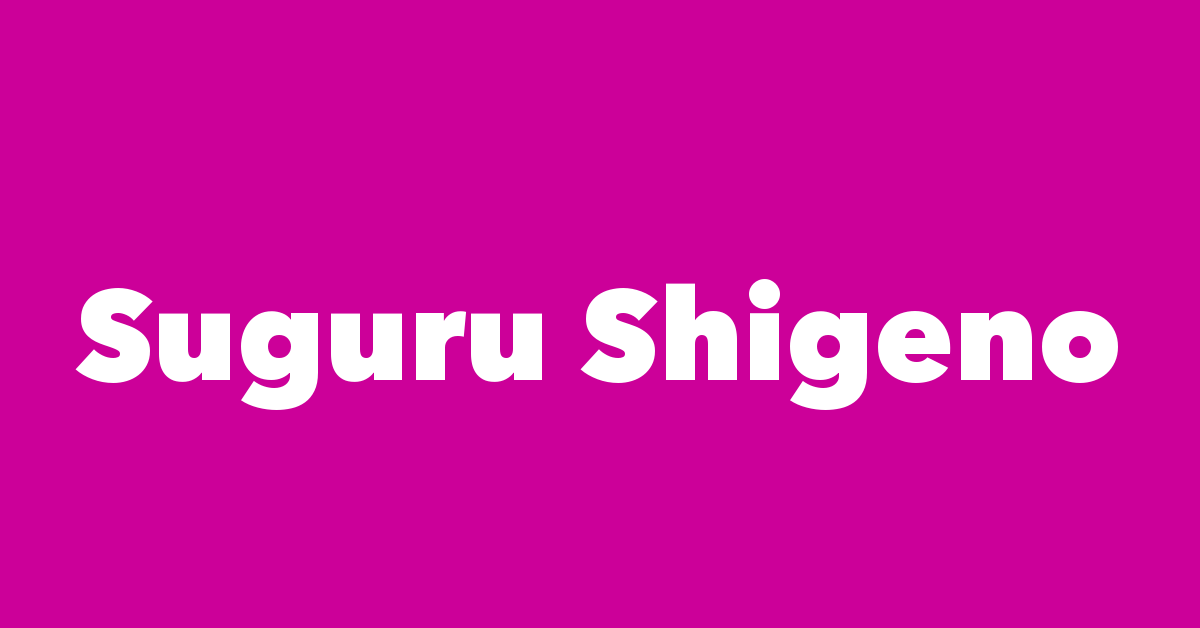 Suguru Shigeno - Spouse, Children, Birthday & More