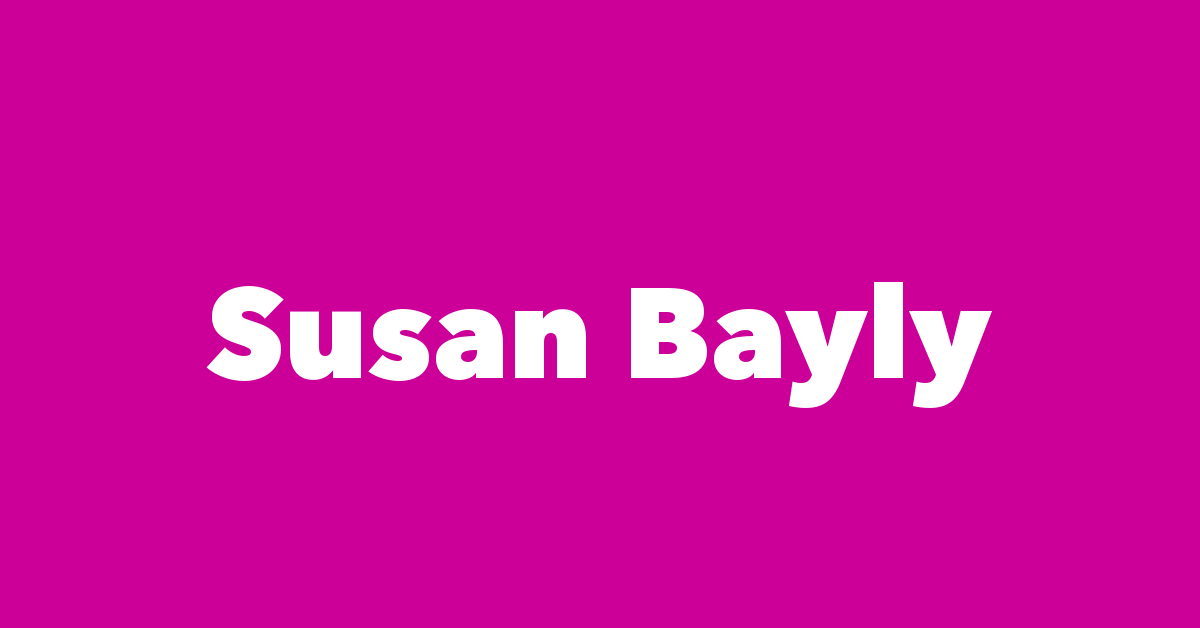 Susan Bayly - Spouse, Children, Birthday & More