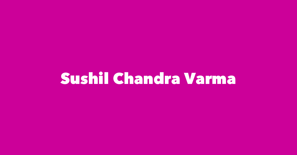 Sushil Chandra Varma - Spouse, Children, Birthday & More
