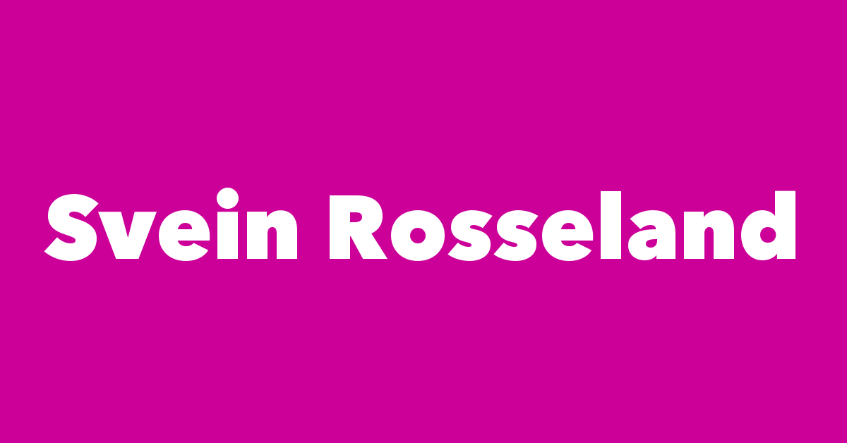 Svein Rosseland - Spouse, Children, Birthday & More