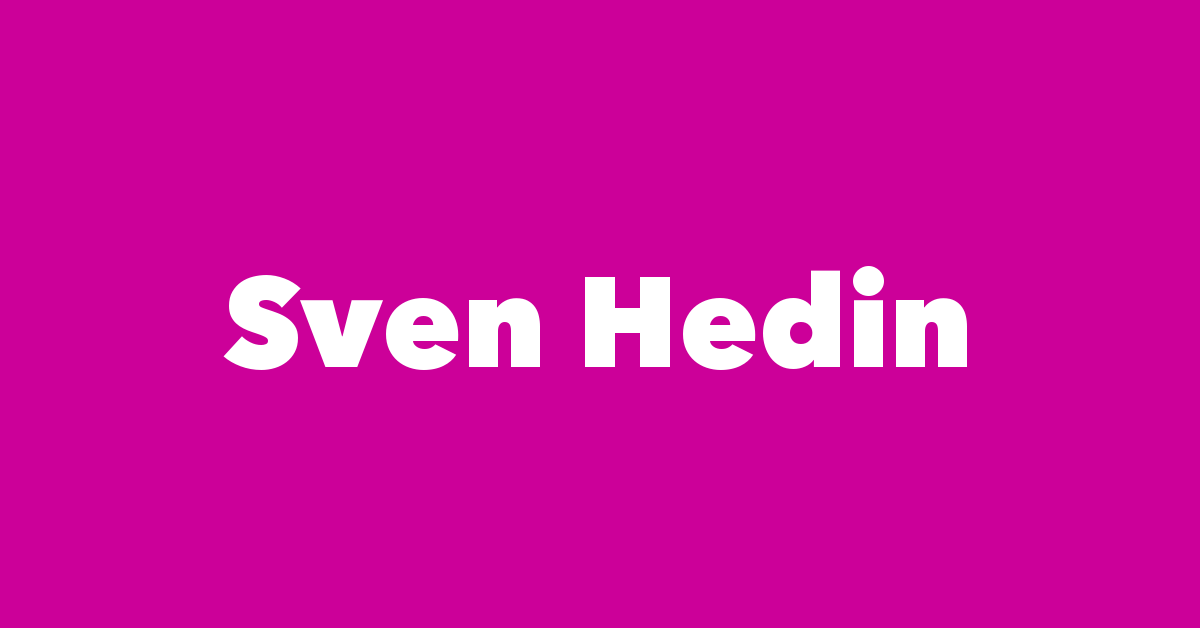 Sven Hedin - Spouse, Children, Birthday & More