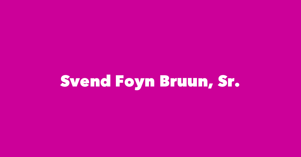 Svend Foyn Bruun, Sr. - Spouse, Children, Birthday & More