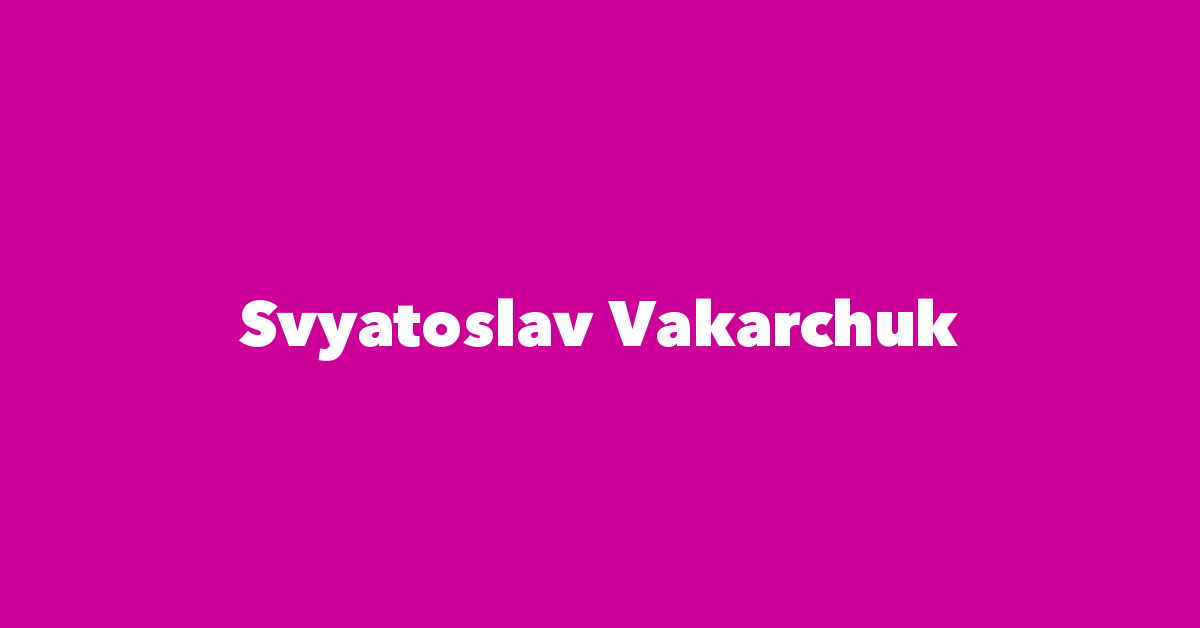 Svyatoslav Vakarchuk - Spouse, Children, Birthday & More