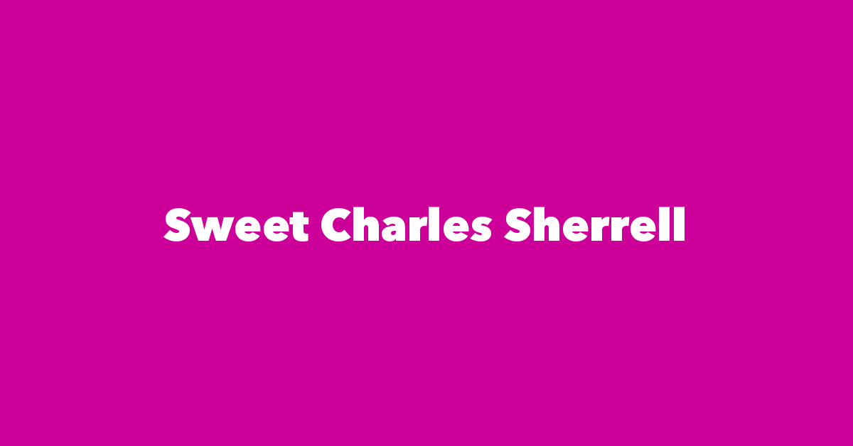 Sweet Charles Sherrell - Spouse, Children, Birthday & More