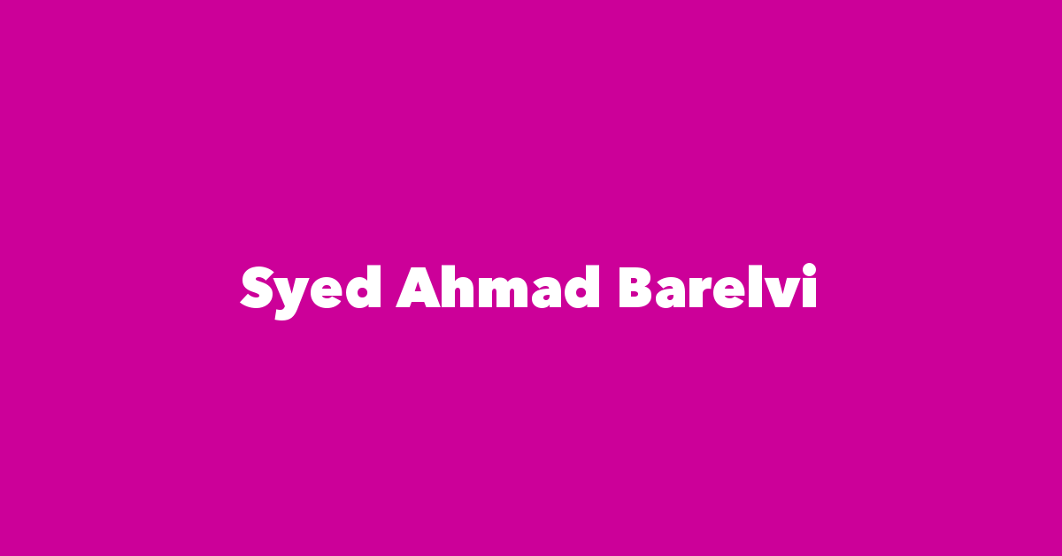 Syed Ahmad Barelvi - Spouse, Children, Birthday & More