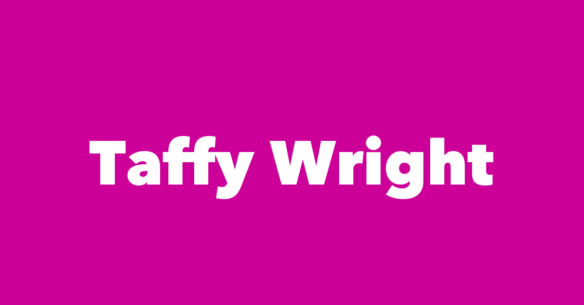 Taffy Wright - Spouse, Children, Birthday & More