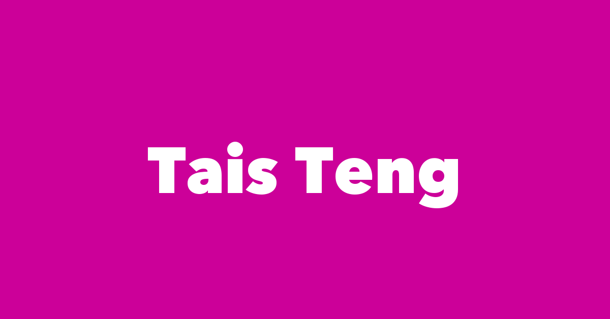 Tais Teng - Spouse, Children, Birthday & More