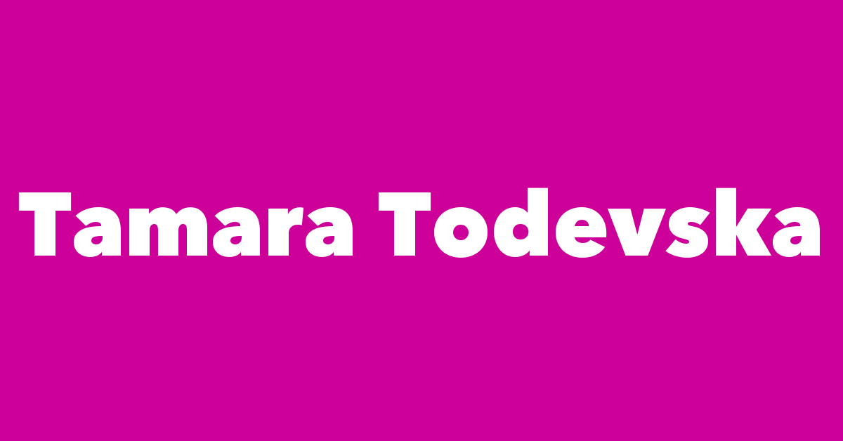 Tamara Todevska - Spouse, Children, Birthday & More