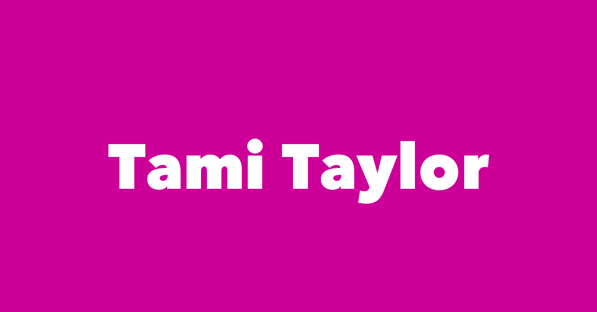 Tami Taylor - Spouse, Children, Birthday & More