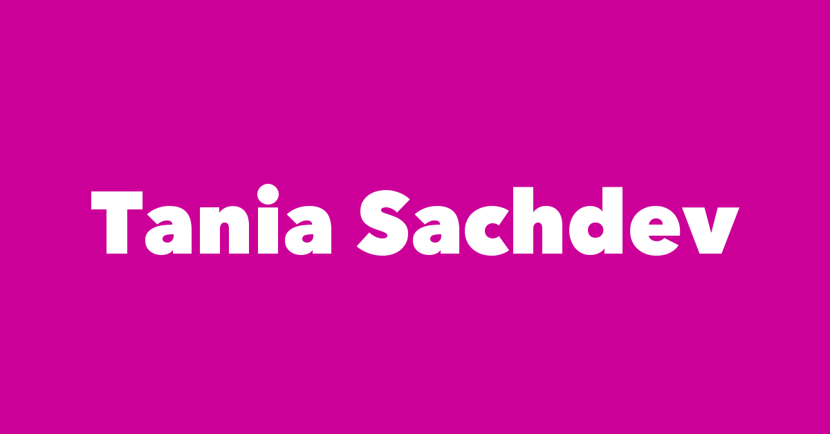 Tania Sachdev - Spouse, Children, Birthday & More