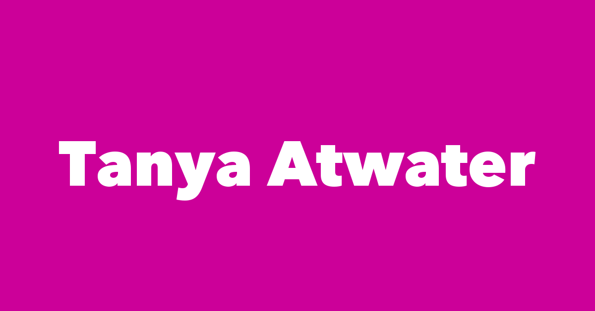 Tanya Atwater - Spouse, Children, Birthday & More