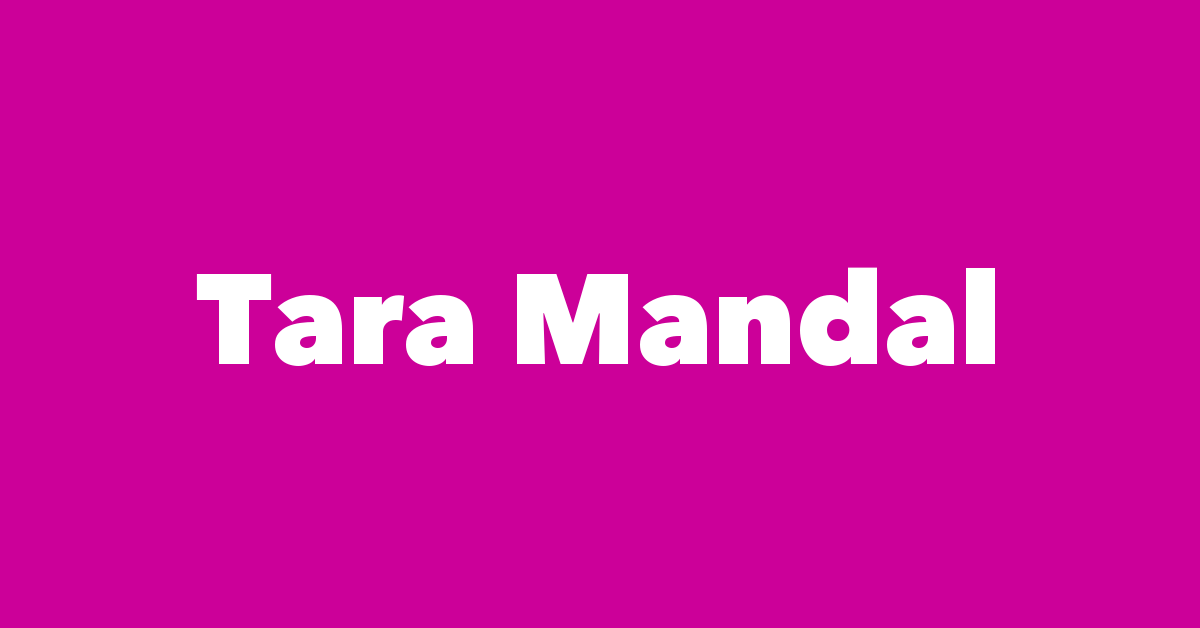 Tara Mandal - Spouse, Children, Birthday & More