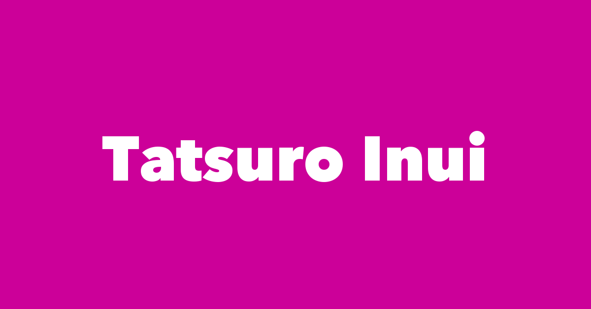 Tatsuro Inui - Spouse, Children, Birthday & More