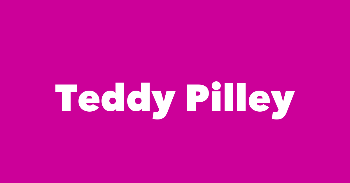 Teddy Pilley - Spouse, Children, Birthday & More