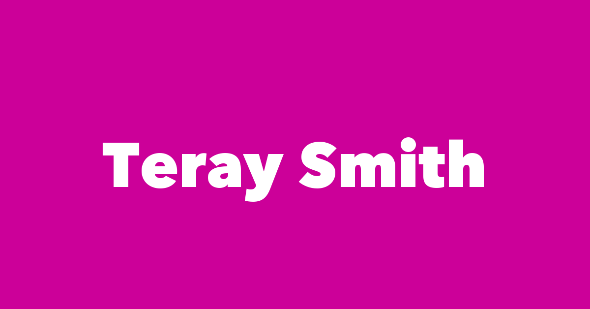 Teray Smith - Spouse, Children, Birthday & More