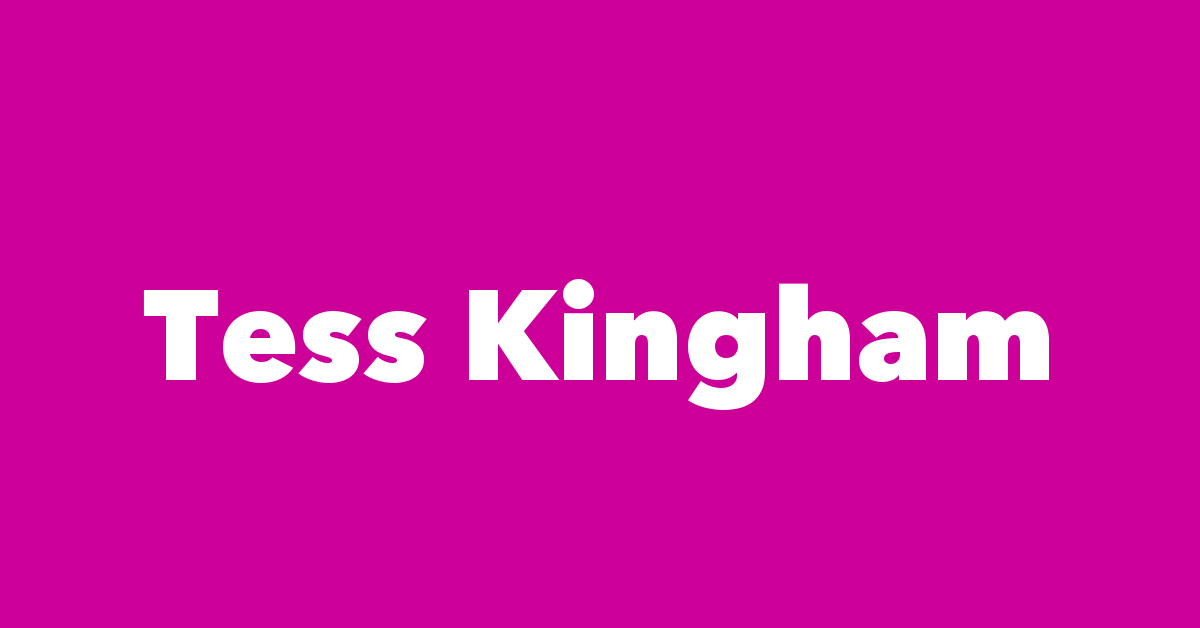 Tess Kingham - Spouse, Children, Birthday & More