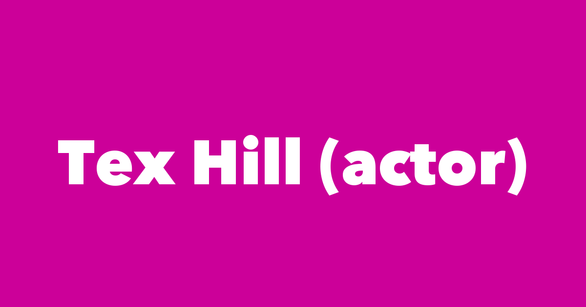 Tex Hill (actor) - Spouse, Children, Birthday & More