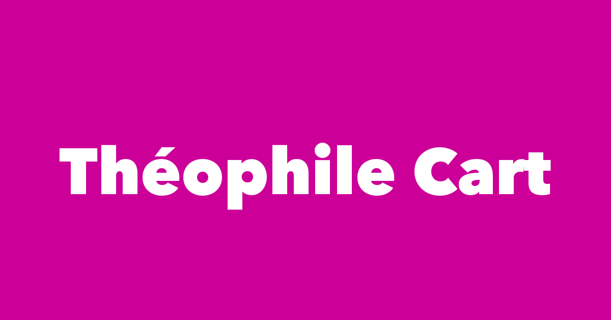 Théophile Cart - Spouse, Children, Birthday & More