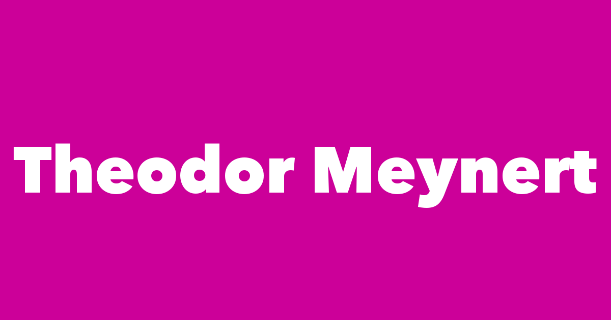 Theodor Meynert - Spouse, Children, Birthday & More